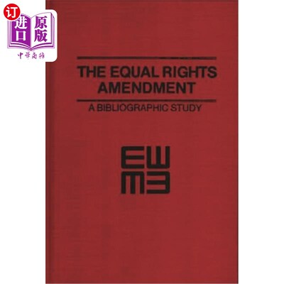 海外直订The Equal Rights Amendment: A Bibliographic Study 平等权利修正案:书目研究