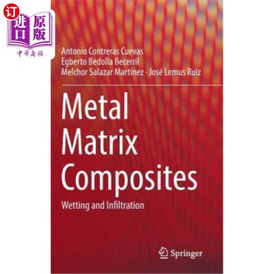 海外直订Metal Matrix Composites: Wetting and Infiltration 金属基复合材料：润湿和渗透