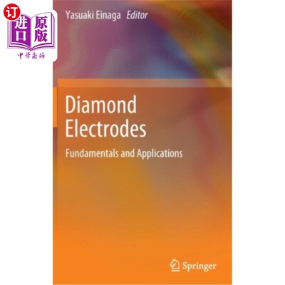 海外直订Diamond Electrodes: Fundamentals and Applications 金刚石电极:基础和应用