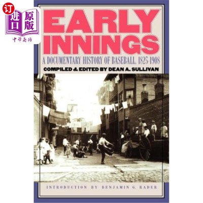 海外直订Early Innings: A Documentary History of Baseball, 1825-1908 早期的局:棒球历史纪实，1825-1908