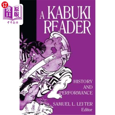 海外直订A Kabuki Reader: History and Performance 歌舞伎读物：历史与表演