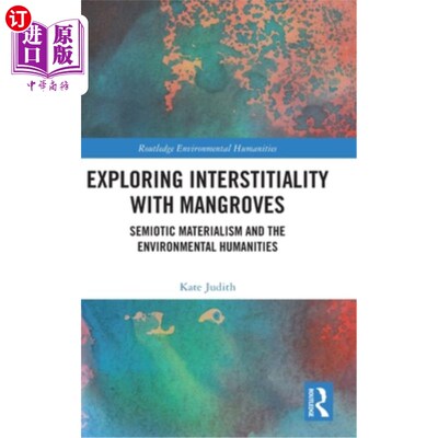 海外直订Exploring Interstitiality with Mangroves: Semiotic Materialism and the Environme 红树林间性探索:符号学唯物