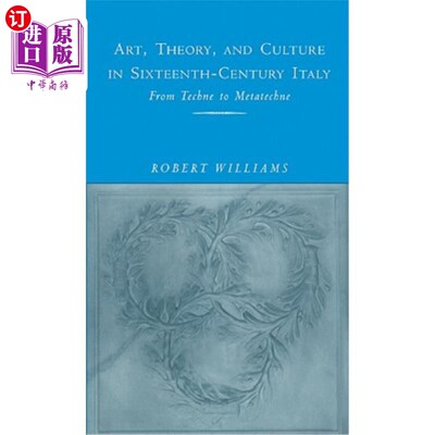 海外直订Art, Theory, and Culture in Sixteenth-Century Italy 16世纪意大利的艺术、理论与文化