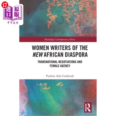 海外直订Women Writers of the New African Diaspora: Transnational Negotiations and Female 新非洲散居女作家:跨国谈判