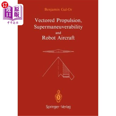 海外直订Vectored Propulsion, Supermaneuverability and Robot Aircraft 矢量推进、超小型性和机器人飞机