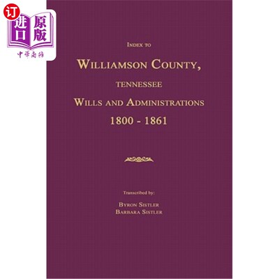 海外直订Index to Williamson County, Tennessee Wills and Administrations 1800-1861 田纳西威廉森县遗嘱和行政索引1800-