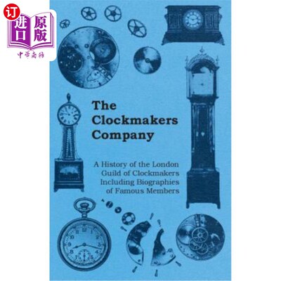 海外直订The Clockmakers Company - A History of the London Guild of Clockmakers Including 钟表匠公司-历史的伦敦公会