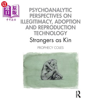 海外直订Psychoanalytic Perspectives on Illegitimacy, Ado... 非婚生、收养和生殖技术的精神分析视角