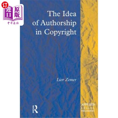 海外直订The Idea of Authorship in Copyright 论版权中的作者意识