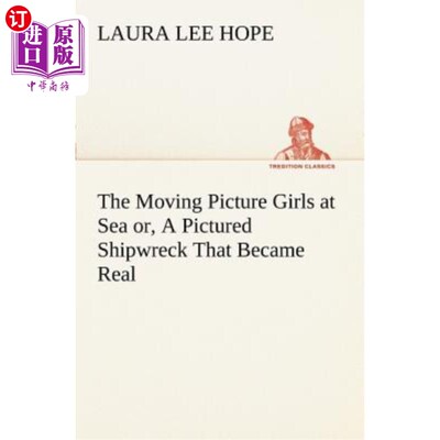 海外直订The Moving Picture Girls at Sea Or, a Pictured Shipwreck That Became Real 电影《海上女孩》，或者，一场真实