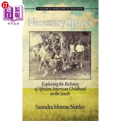 海外直订Necessary Spaces: Exploring the Richness of African American Childhood in the So
