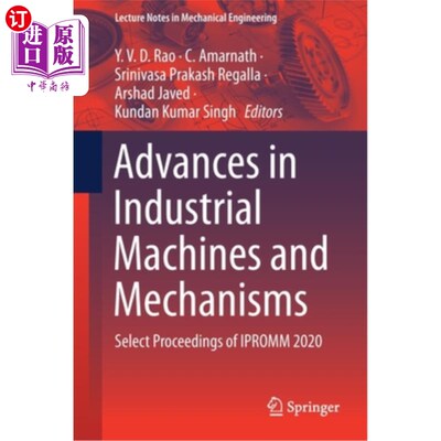 海外直订Advances in Industrial Machines and Mechanisms: Select Proceedings of Ipromm 202 工业机械与机械进展: