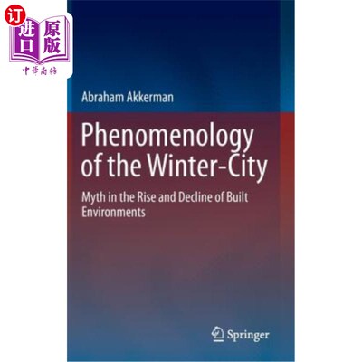 海外直订Phenomenology of the Winter-City: Myth in the Rise and Decline of Built Environm 冬季城市的现象学:建筑环境