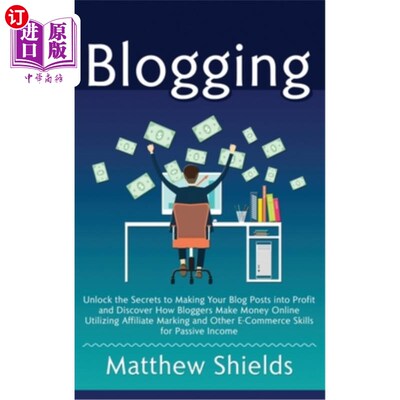 海外直订Blogging: Unlock the Secrets to Making Your Blog Posts into Profit and Discover  写博客:解开使你的博客文章