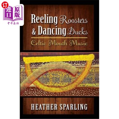 海外直订Reeling Roosters & Dancing Ducks: Celtic Mouth Music 蹒跚的公鸡和跳舞的鸭子:凯尔特的嘴音乐