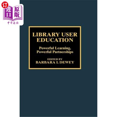 海外直订Library User Education: Powerful Learning, Powerful Partnerships 图书馆用户教育：强大的学习、强大的合作伙伴关系