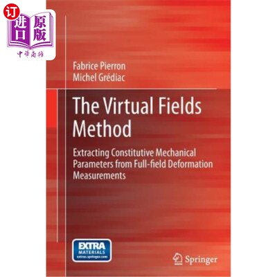 海外直订The Virtual Fields Method: Extracting Constitutive Mechanical Parameters from Fu 虚拟场法：从全场变形测量中