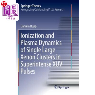 海外直订Ionization and Plasma Dynamics of Single Large Xenon Clusters in Superintense Xu 监督Xuv脉冲中单个大氙团簇