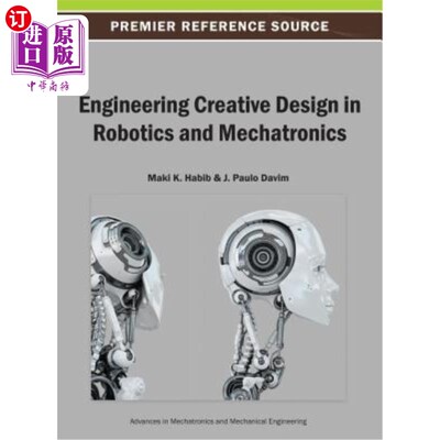 海外直订Engineering Creative Design in Robotics and Mechatronics 机器人与机电一体化工程创新设计