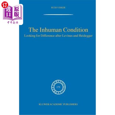 海外直订The Inhuman Condition: Looking for Difference After Levinas and Heidegger 非人状态:在列维纳斯和海德格尔之后