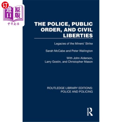 海外直订The Police, Public Order, and Civil Liberties: Legacies of the Miners' Strike 警察，公共秩序和公民自由:矿工