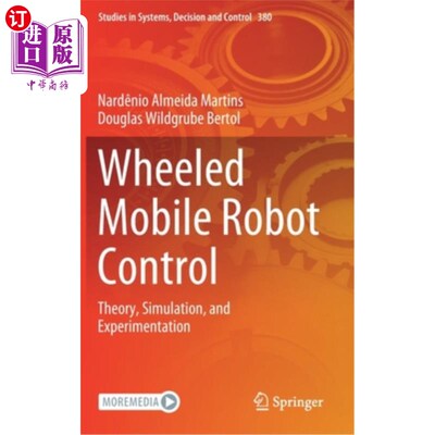 海外直订Wheeled Mobile Robot Control: Theory, Simulation, and Experimentation 轮式移动机器人控制:理论、仿真与实验