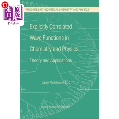 海外直订Explicitly Correlated Wave Functions in Chemistry and Physics: Theory and Applic 化学和物理中的显相关波函数:理
