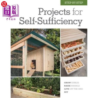 海外直订Step-By-Step Projects for Self-Sufficiency: Grow Edibles * Raise Animals * Live  自给自足的一步一步的项目: