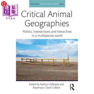 海外直订Critical Animal Geographies: Politics, intersections and hierarchies in a multis 关键动物地理学:多物种世界