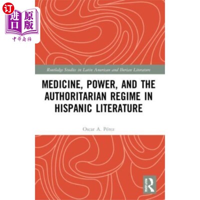 海外直订Medicine, Power, and the Authoritarian Regime in... 西班牙文学中的医学、权力和专制政权