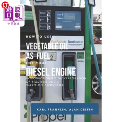 海外直订How to Use Vegetable Oil as Fuel for Your Diesel Engine: Introduction to the Ela 如何使用植物油作为柴油发动