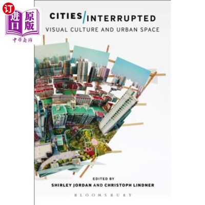 海外直订Cities Interrupted: Visual Culture and Urban Space 中断的城市:视觉文化与城市空间
