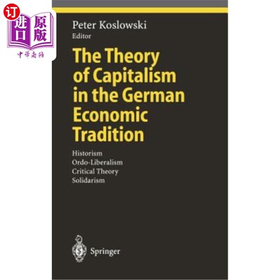 海外直订The Theory of Capitalism in the German Economic Tradition: Historism, Ordo-Liber 德国经济传统中的资本主义理