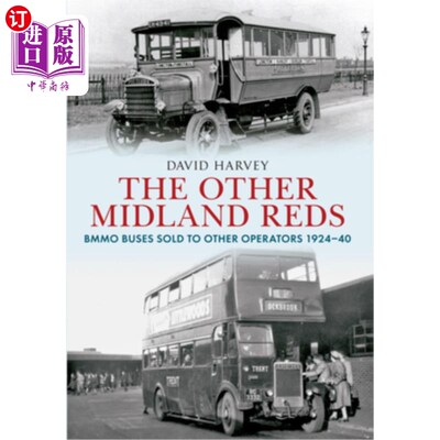 海外直订The Other Midland Reds: Bmmo Buses Sold to Other Operators 1924-1940 其他米德兰红色:Bmmo巴士卖给其他运营商1