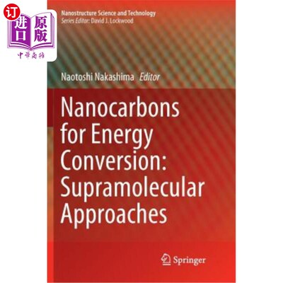 海外直订Nanocarbons for Energy Conversion: Supramolecular Approaches 用于能量转换的纳米碳:超分子方法