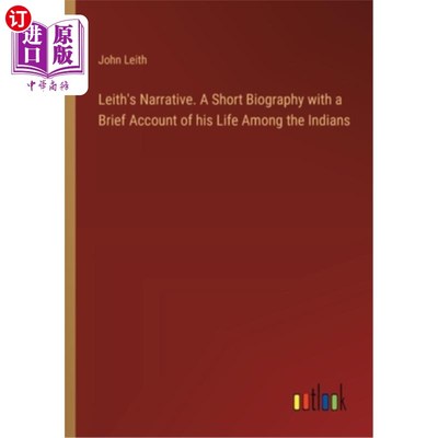 海外直订Leith's Narrative. A Short Biography with a Brief Account of his Life Among the  利思的叙述。一个简短的传记