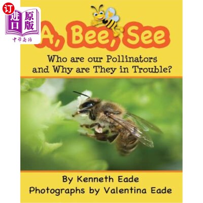 海外直订A, Bee, See: Who are our Pollinators and Why are They in Trouble? A，蜜蜂，看:谁是我们的传粉者，为什么他们