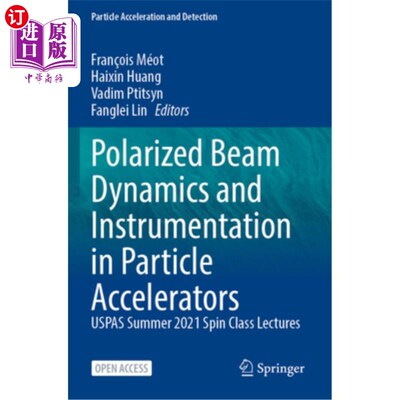 海外直订Polarized Beam Dynamics and Instrumentation in Particle Accelerators: Uspas Summ 偏振光束动力学和仪器在粒子