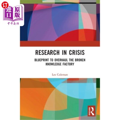 海外直订Research in Crisis: Blueprint to Overhaul the Broken Knowledge Factory 危机中的研究:重整破碎知识工厂的蓝图