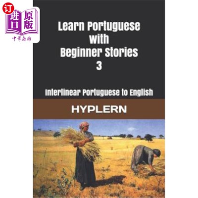 海外直订Learn Portuguese with Beginner Stories 3: Interlinear Portuguese to English 用初学者故事学习葡萄牙语3：行间