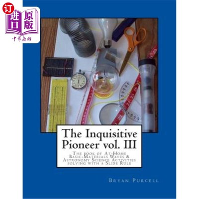 海外直订The Inquisitive Pioneer vol. III: The book of At-Home Basic-Materials Waves & As 《好奇的先驱》第三卷：《在