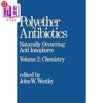 海外直订医药图书Polyether Antibiotics: Naturally Occurring Acid Ionophores--Volume 2: Chemistry 聚醚类抗生素：天然