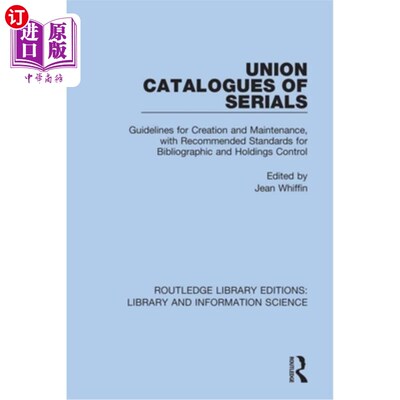 海外直订Union Catalogues of Serials: Guidelines for Creation and Maintenance, with Recom 联合系列目录:创建和维护指