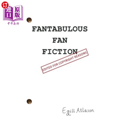 海外直订Fantabulous Fan Fiction: edited for copyright reasons 《奇幻同人小说》:因版权原因而编辑
