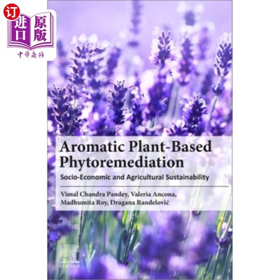 海外直订Aromatic Plant-Based Phytoremediation: Socio-Economic and Agricultural Sustainab 芳香植物修复：社会经济和农
