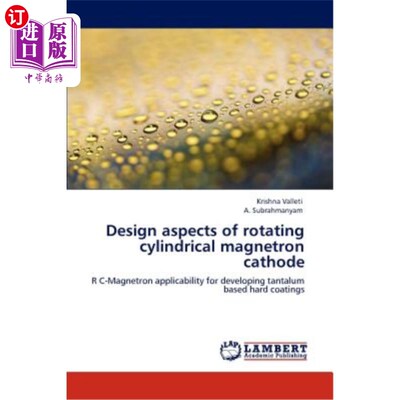 海外直订Design aspects of rotating cylindrical magnetron cathode 旋转圆柱形磁控管阴极的设计