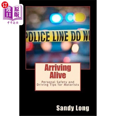 海外直订Arriving Alive: Personal Safety and Driving Tips for Motorists 活着到达:驾车人士的个人安全和驾驶技巧