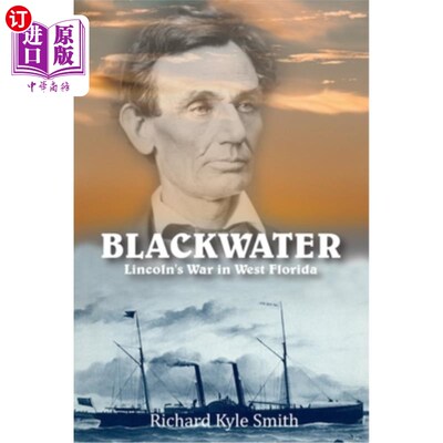 海外直订Blackwater: Lincoln's War in West Florida 《黑水:林肯在西佛罗里达的战争