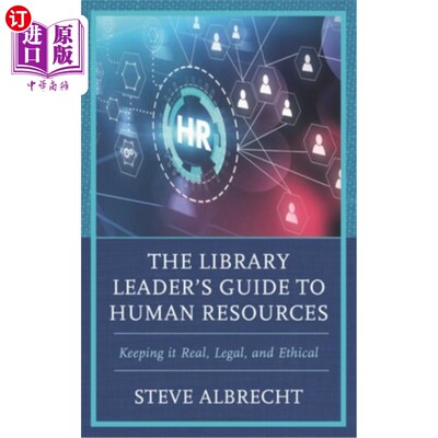 海外直订The Library Leader's Guide to Human Resources: Keeping It Real, Legal, and Ethic 图书馆领导的人力资源指南：