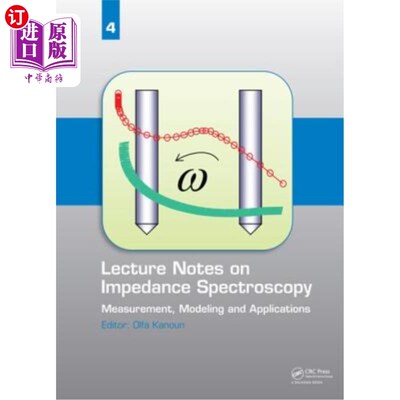 海外直订Lecture Notes on Impedance Spectroscopy, Volume 4: Measurement, Modeling and App 阻抗光谱学课堂讲稿，第4卷